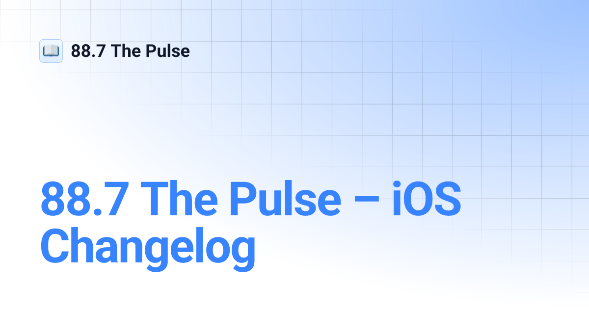 88.7 The Pulse – iOS Changelog | 88.7 The Pulse